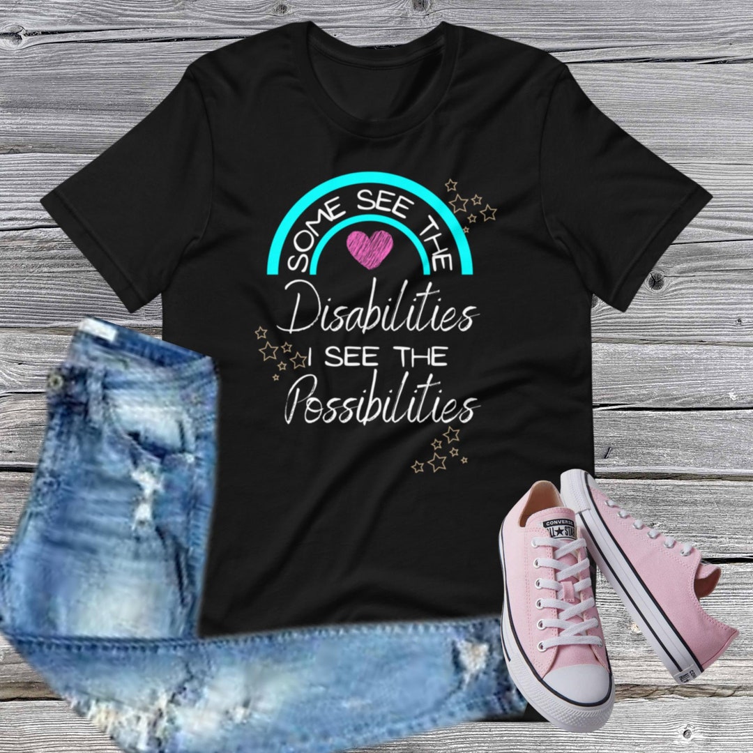 Some See the Disabilities, I See the Possibilities Shirt, Teacher Shirt ...