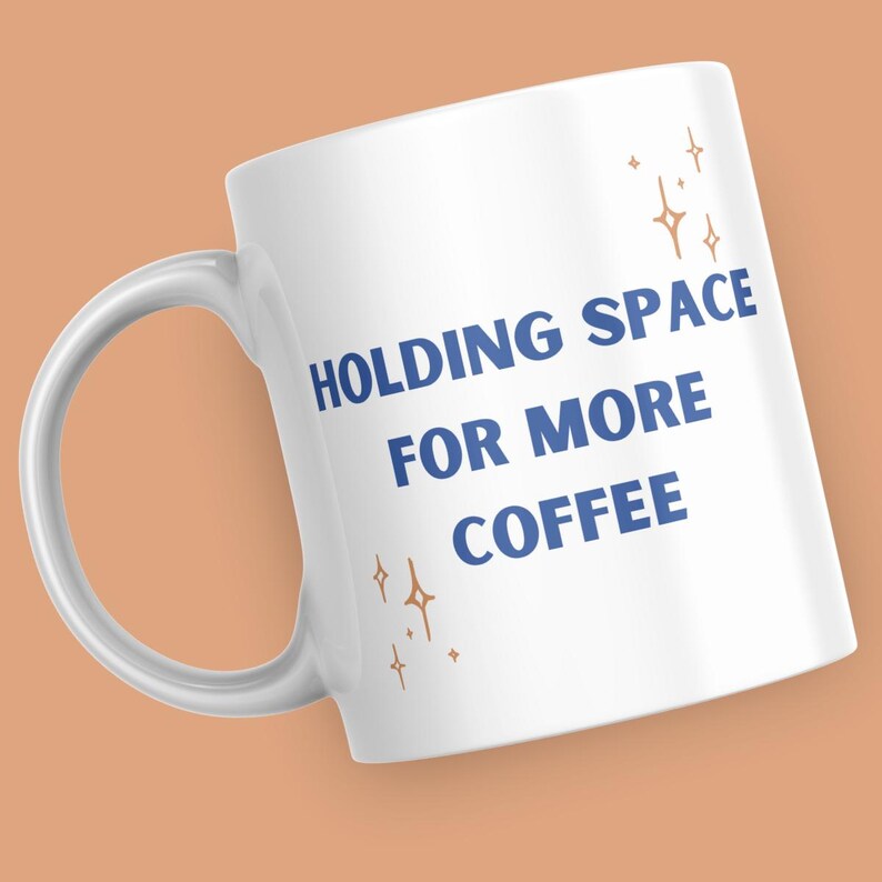 Holding Space Coffee Mug, Tiktok Coffee Mug, Meme Mug, Funny Coffee ...