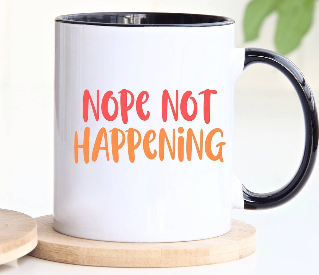 Nope Coffee Mug, Nope Mug, Nope Gift, Funny Coffee Mug, Sarcastic ...