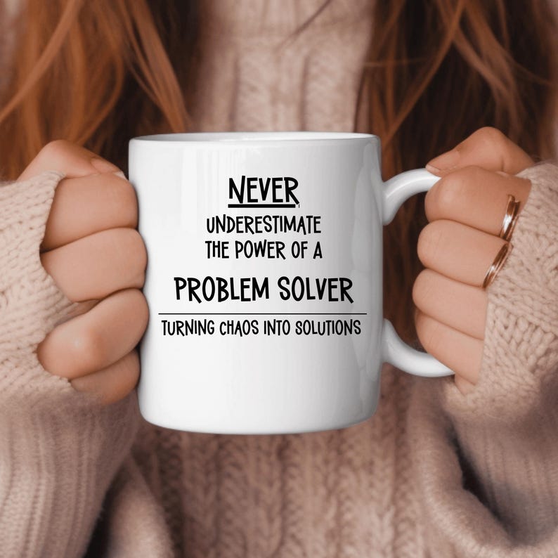 Never Underestimate the Power of a Problem Solver Mug | Turning Chaos ...