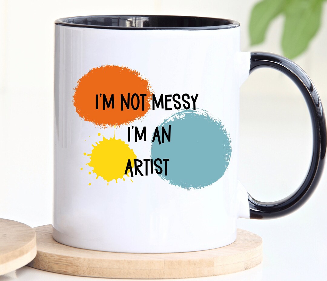 Artist Mug, Messy Artist Gift, Art Lover's Mug, Painter's Pride Mug ...