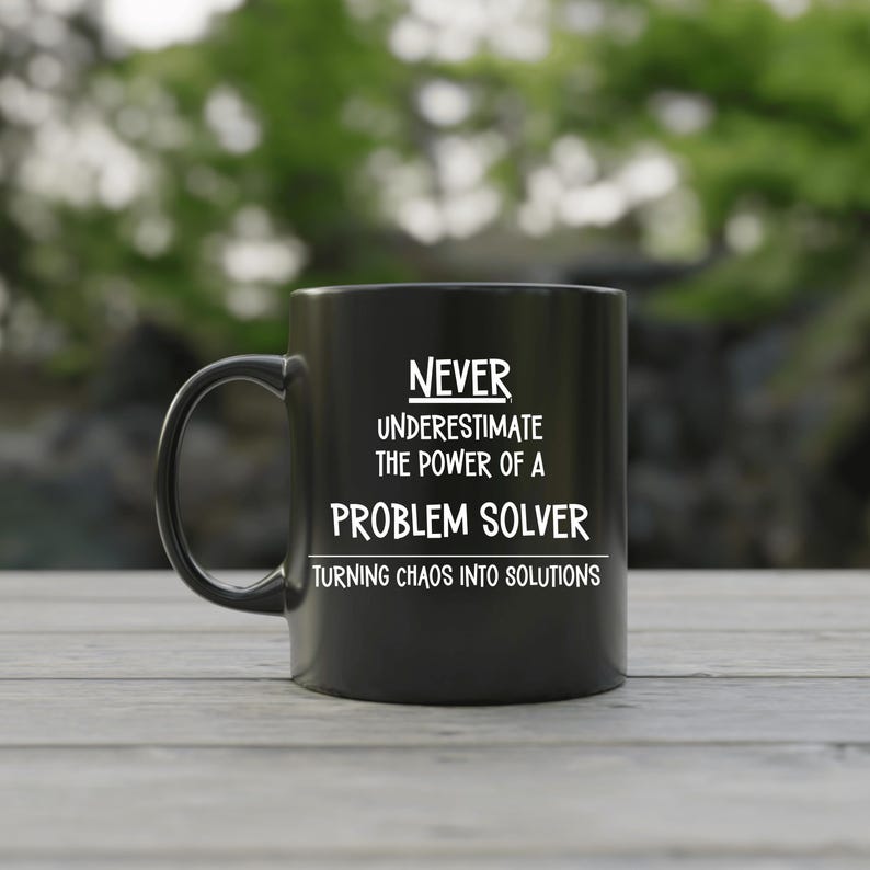 Never Underestimate the Power of a Problem Solver Mug | Turning Chaos ...