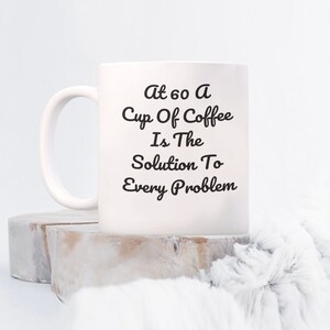 60th Birthday Mug, Cup of Coffee Solution, Funny Gift for Men - Etsy