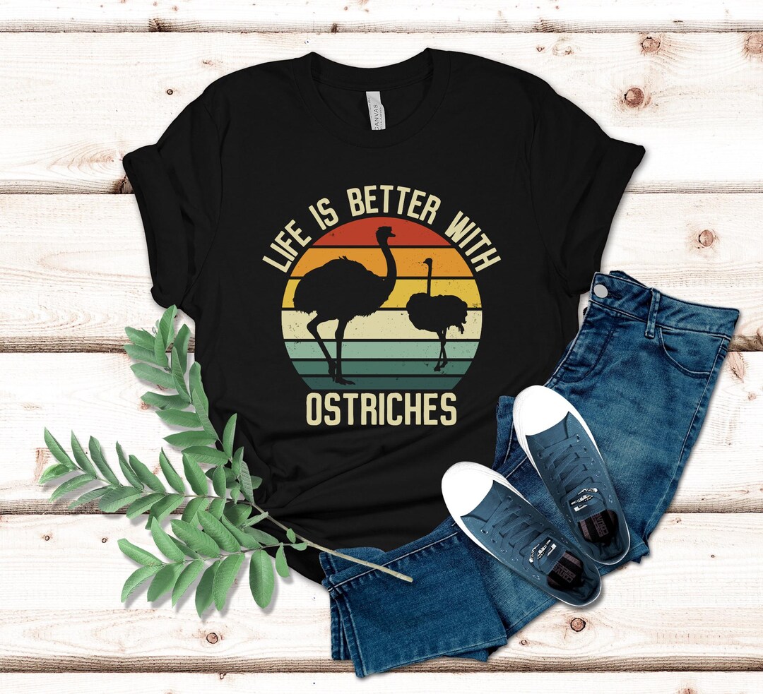 Life is Better With Ostriches Shirt, Ostrich Gift, Ostrich Shirt, Retro ...