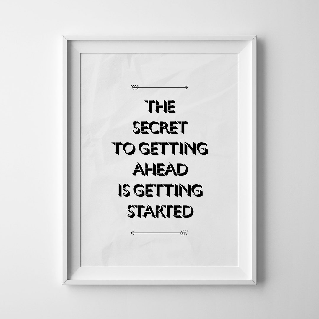 Secret to Getting Ahead is Getting Started | Inspirational Quotes ...