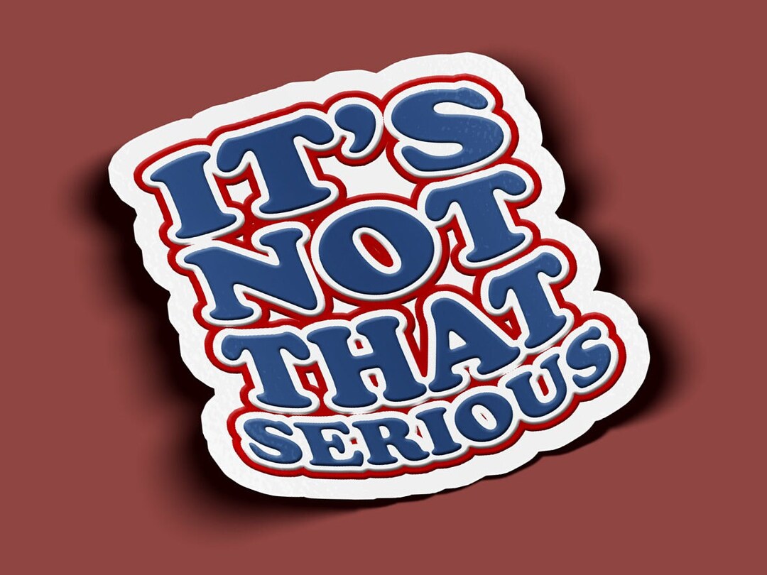 It's Not That Serious Sticker BOGO 2 for the Price of 1 - Etsy