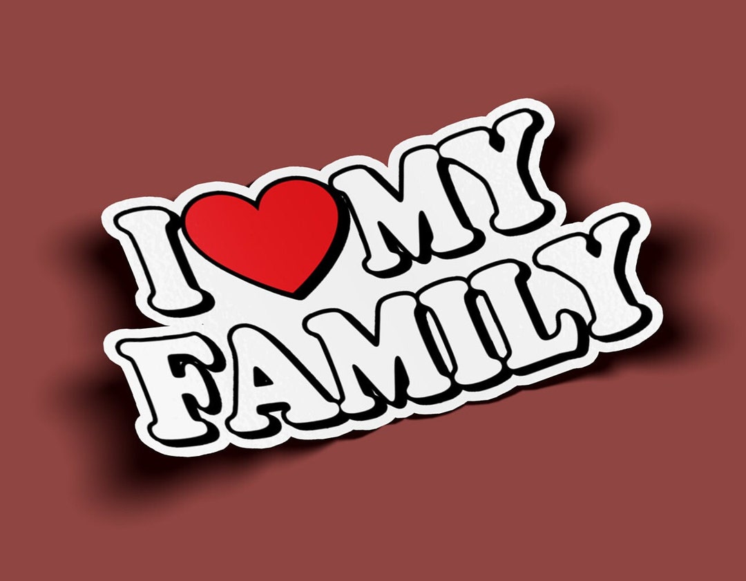 I Love My Family Sticker - BOGO - 2 for the Price of 1! - Etsy