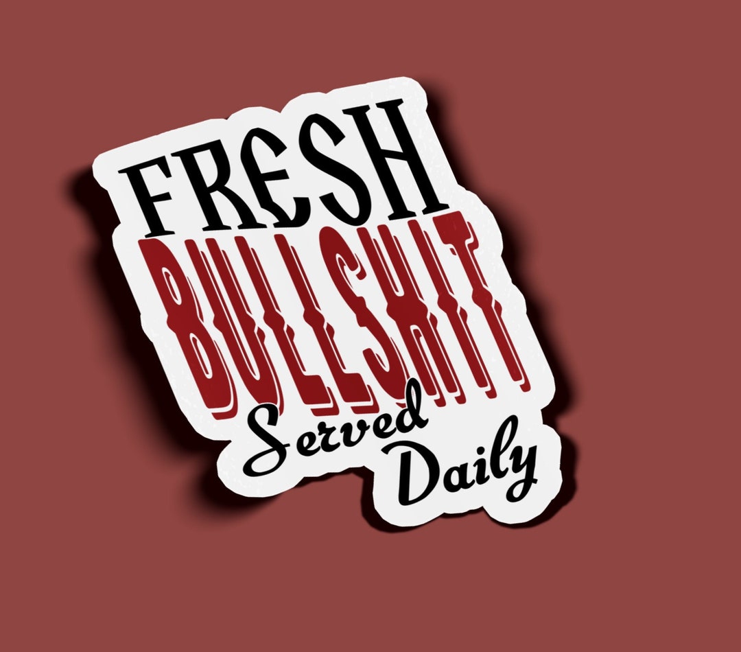 Fresh Bullshit Served Daily Sticker BOGO 2 for the Price of 1 - Etsy