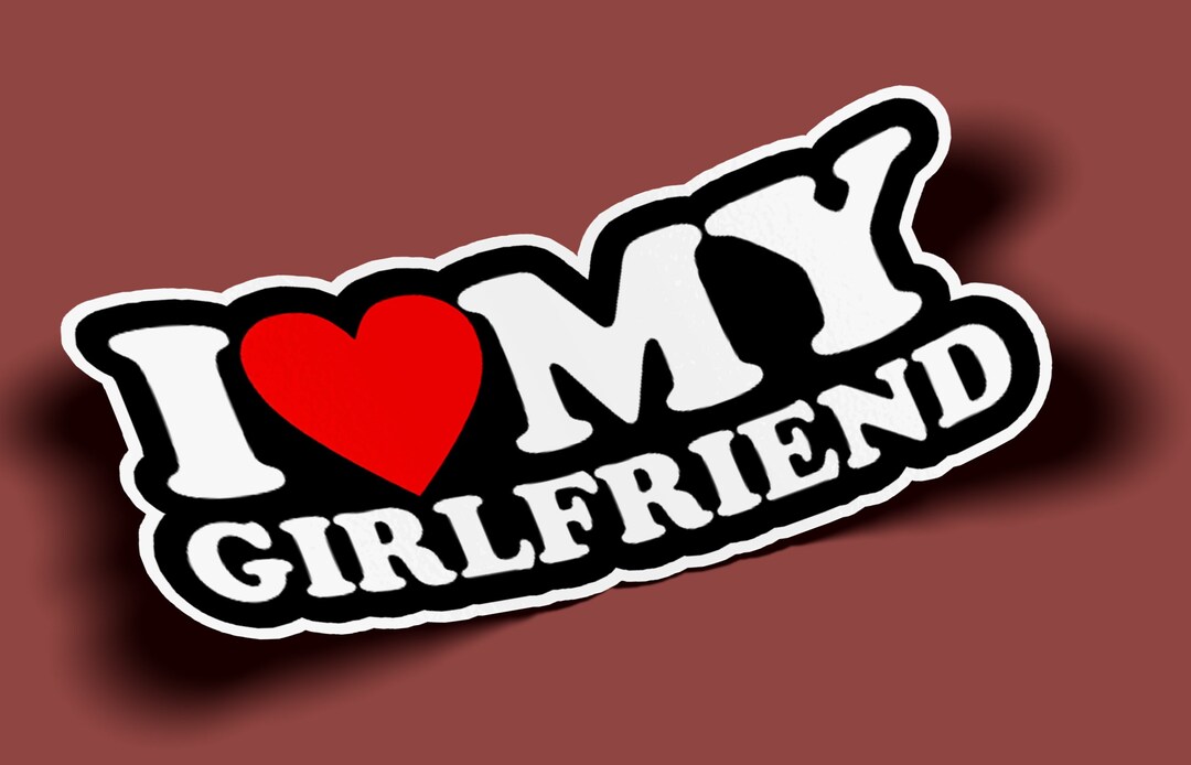 I Love My Girlfriend Sticker - BOGO - 2 for the Price of 1! - Etsy