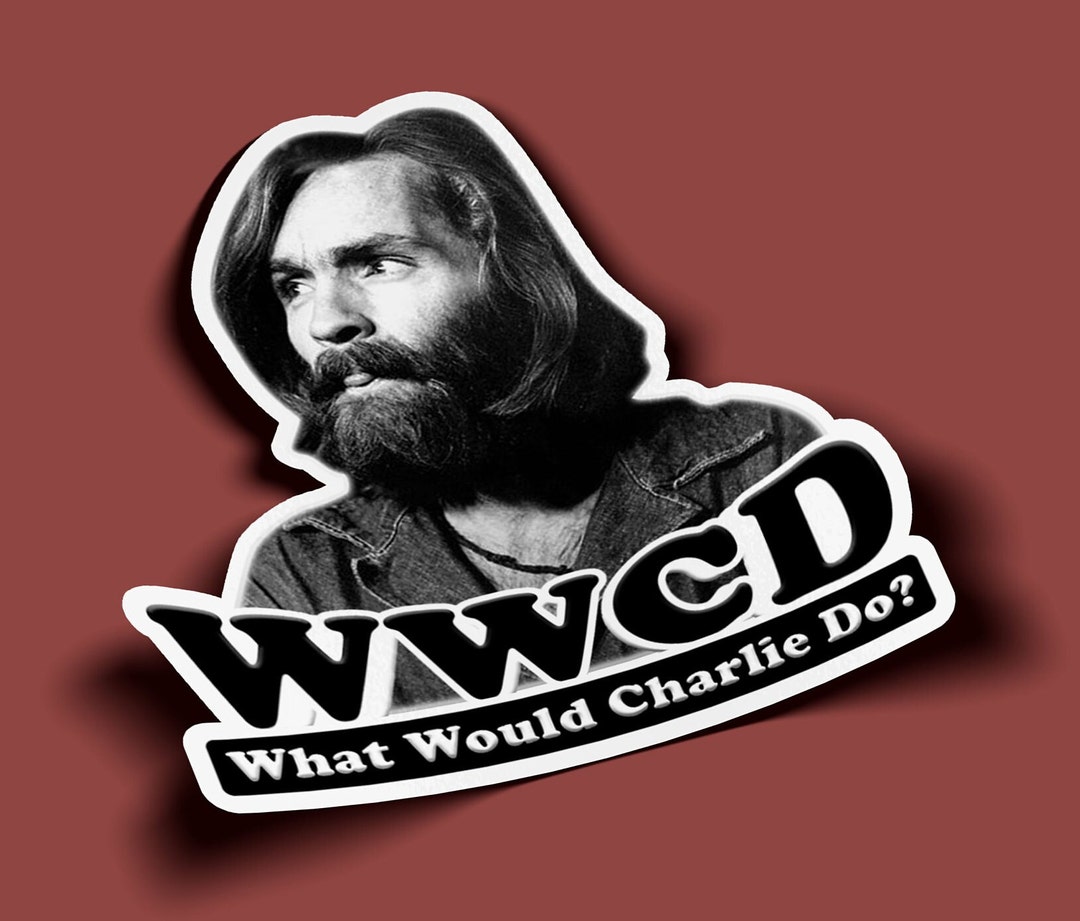 WWCD - What Would Charlie Do Sticker - Charles Manson Sticker - BOGO ...