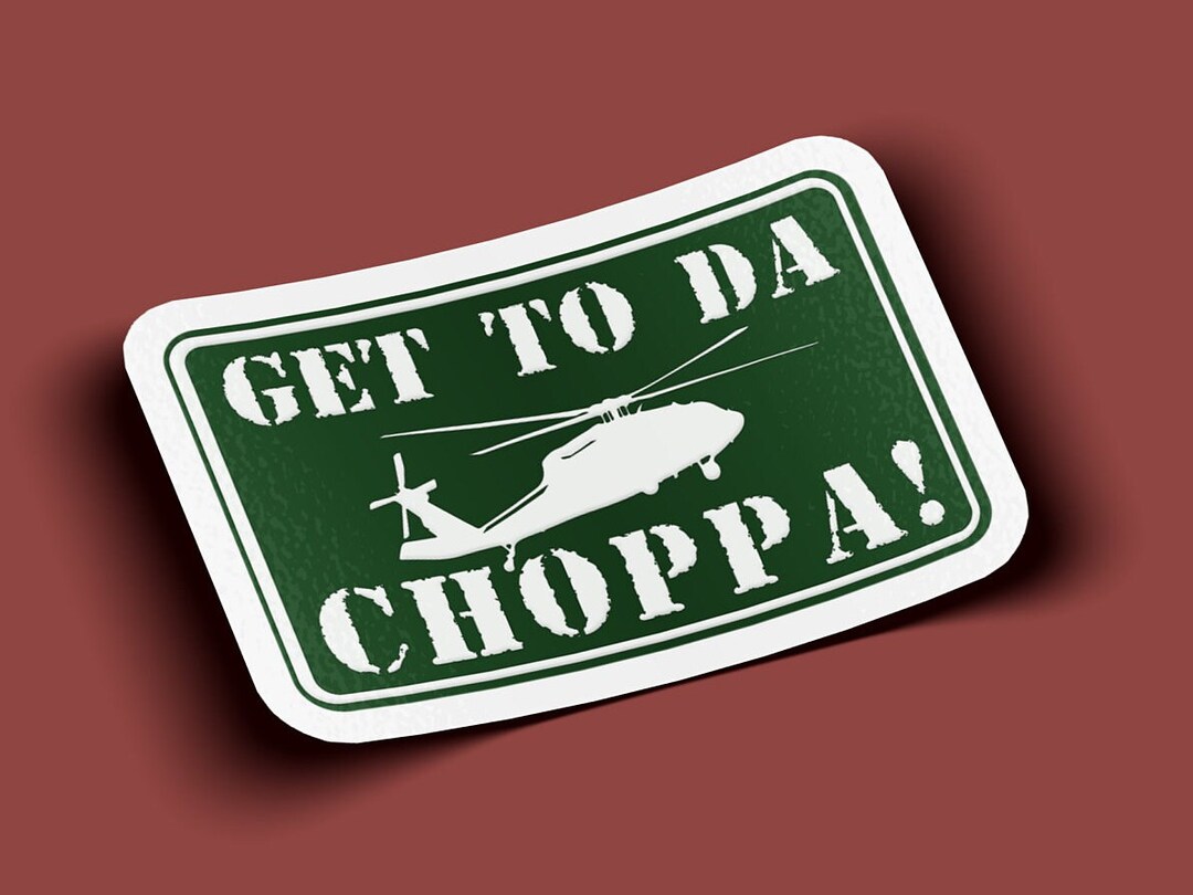 Get to Da Choppa! Sticker - BOGO - 2 for the Price of 1! - Etsy