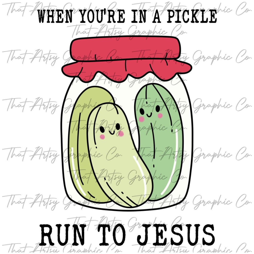 When You’re in a Pickle Run to Jesus PNG, Sublimation Design, DTF ...