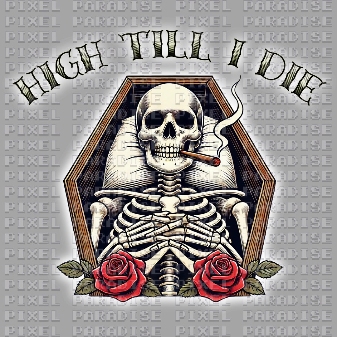 High Till I Die Png, Skeleton Png, Stoner Png, Skeleton Smoking Png ...