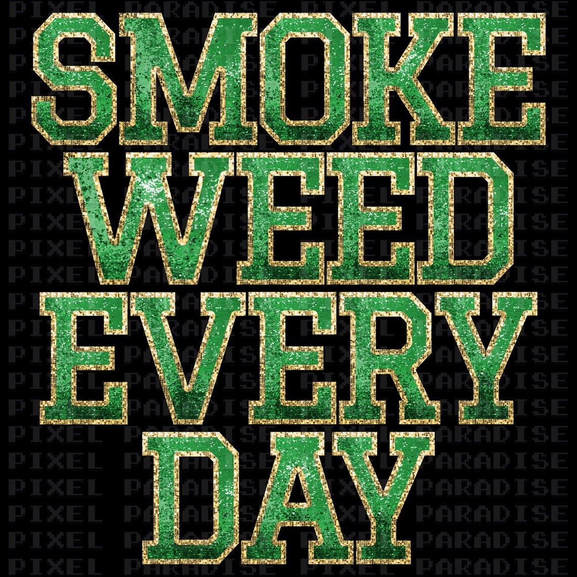 Marijuana PNG, Smoke Weed Everyday PNG, Weed Png, Cannabis Png, Glitter Png, Funny Adult Shirt ...