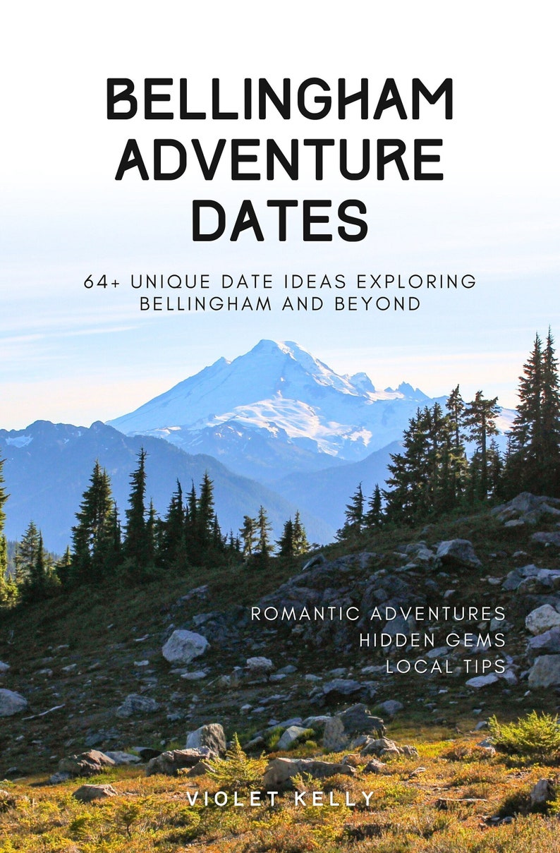 Bellingham Adventure Dates Book -- 64+ Unique Date Ideas Exploring ...