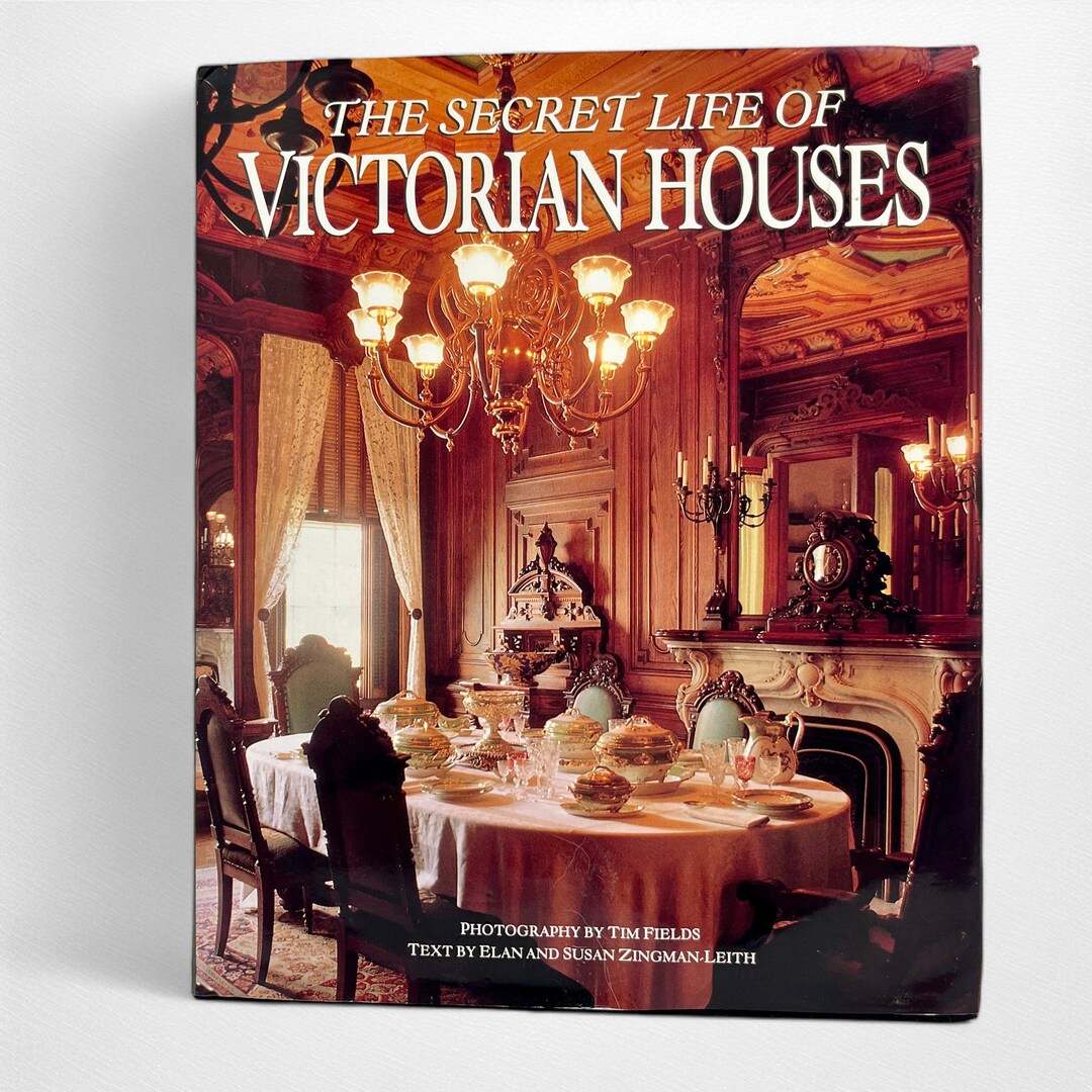 The Secret Life of Victorian Houses by Elan and Susan Zingman-leith ...