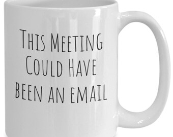 This Meeting Should Have Been an Email Black Mug, 15oz - Etsy