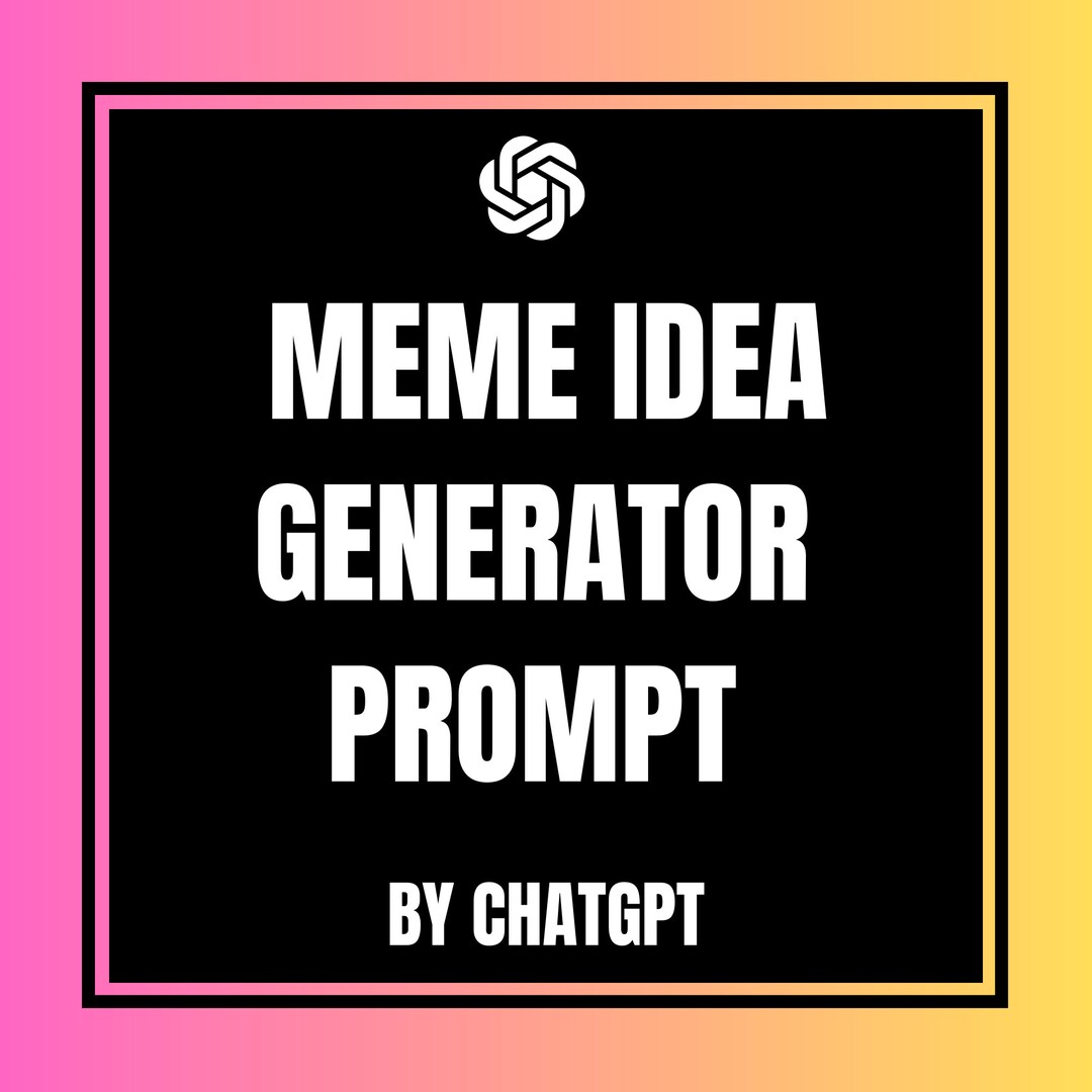 Meme Idea Generator Chatgpt Prompt - Etsy
