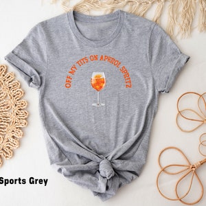 Off My Titz on Aperol Spritz, Unisex Summer T-shirt, Drinking Tee ...