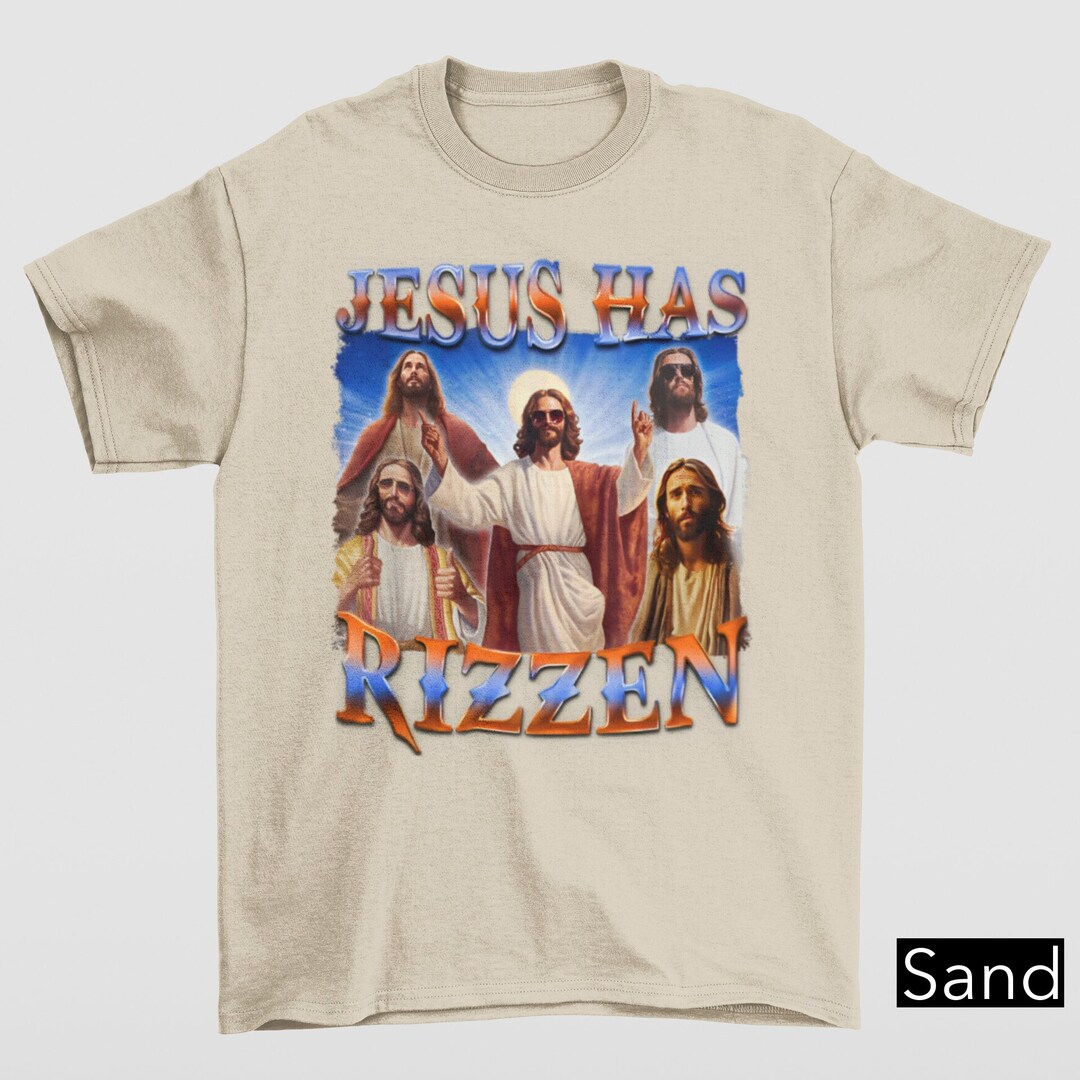 Jesus Has Rizzen Meme Shirt, God Has Rizzen Shirt, Funny Jesus Shirt ...