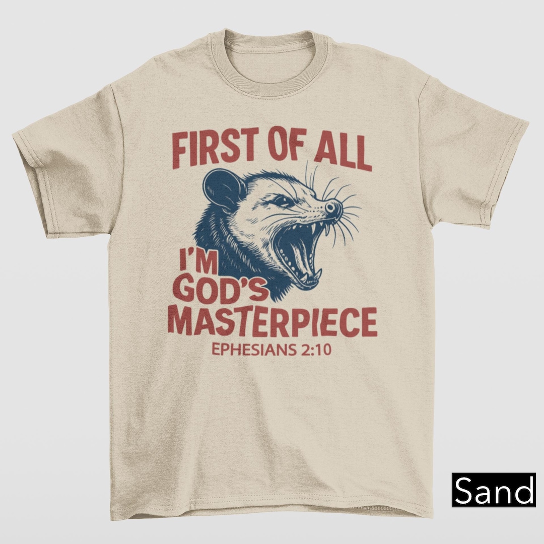 First of All I'm God's Masterpiece, Ephesians 2:10 Shirt, Jesus Opossum ...