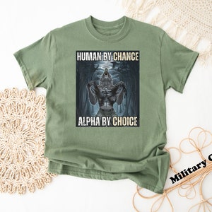 Human by Chance Alpha by Choice Shirt, Alpha by Choice Shirt, Funny ...