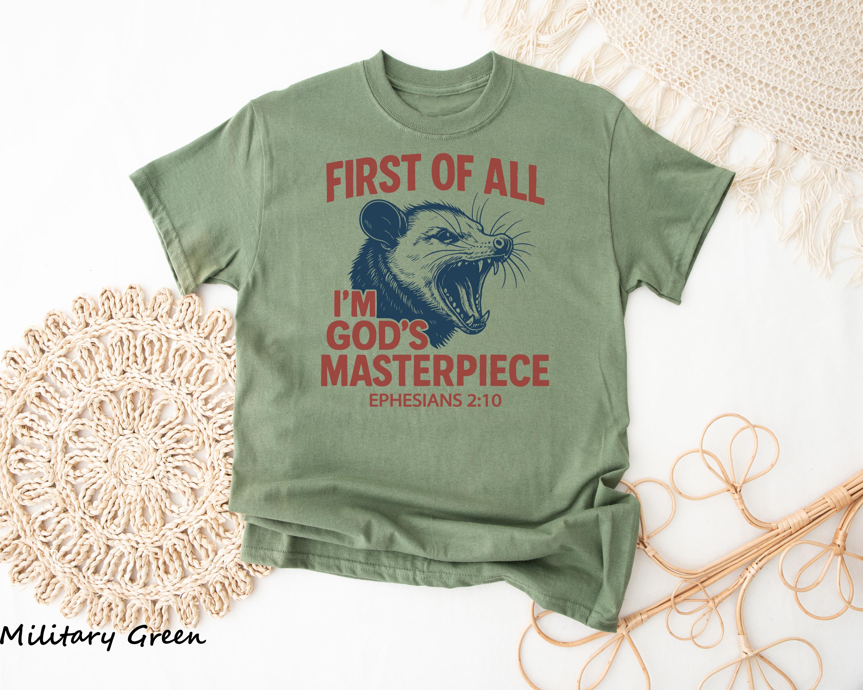 First of All I'm God's Masterpiece, Ephesians 2:10 Shirt, Jesus Opossum ...