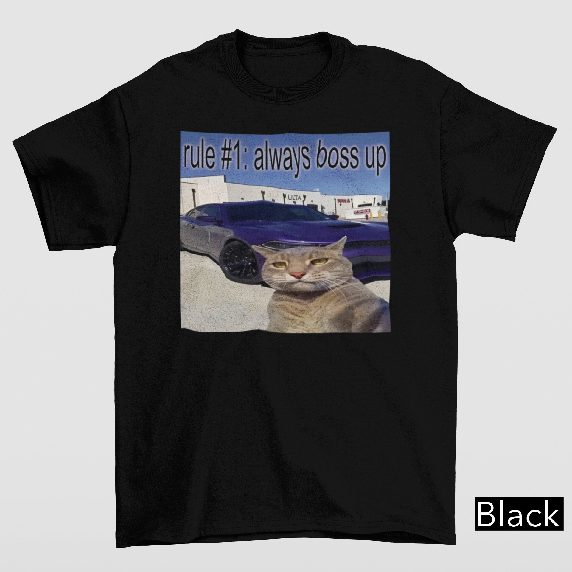 Rule 1 Always Boss up Shirt, Funny Parody Tshirt, Cat Meme Shirts ...