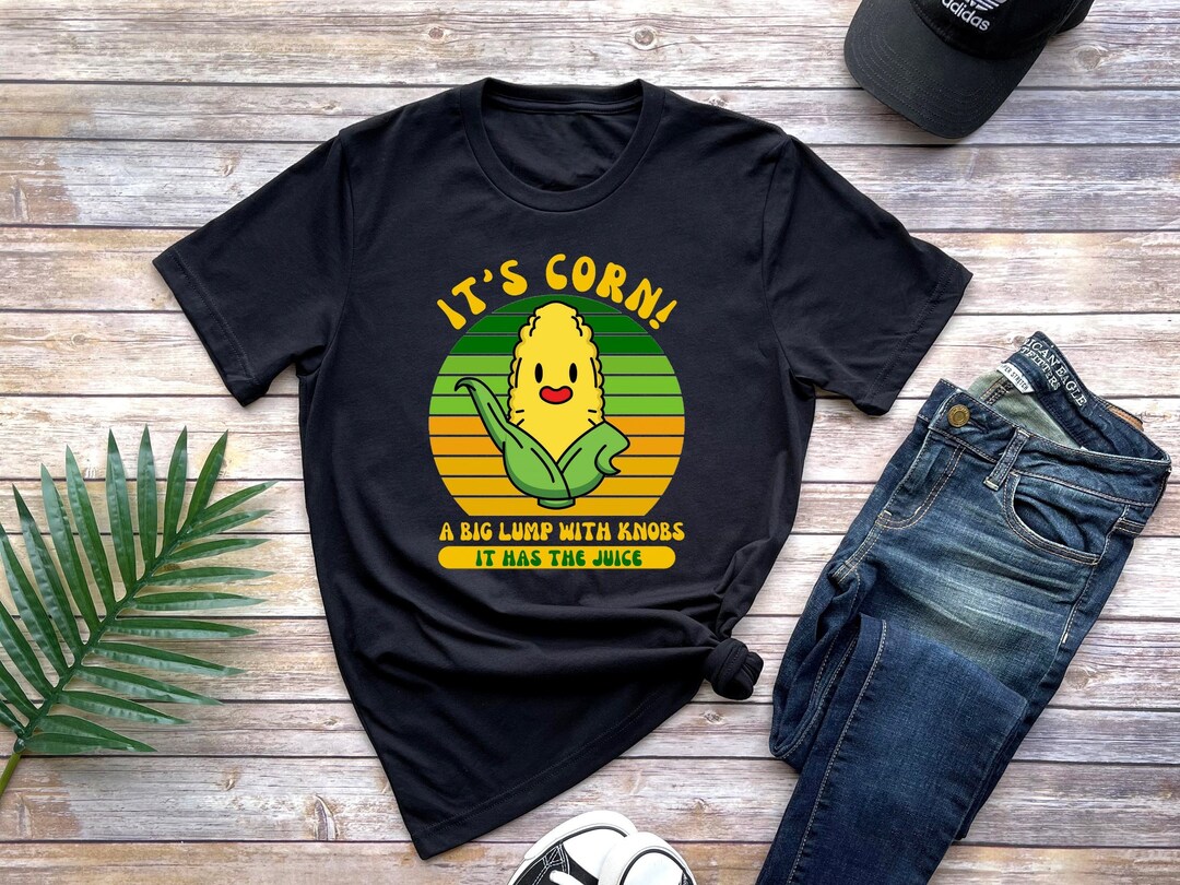 It's Corn! Meme Shirt, Its Corn Tiktok Tee, Unisex Meme Shirt, Big Lump ...