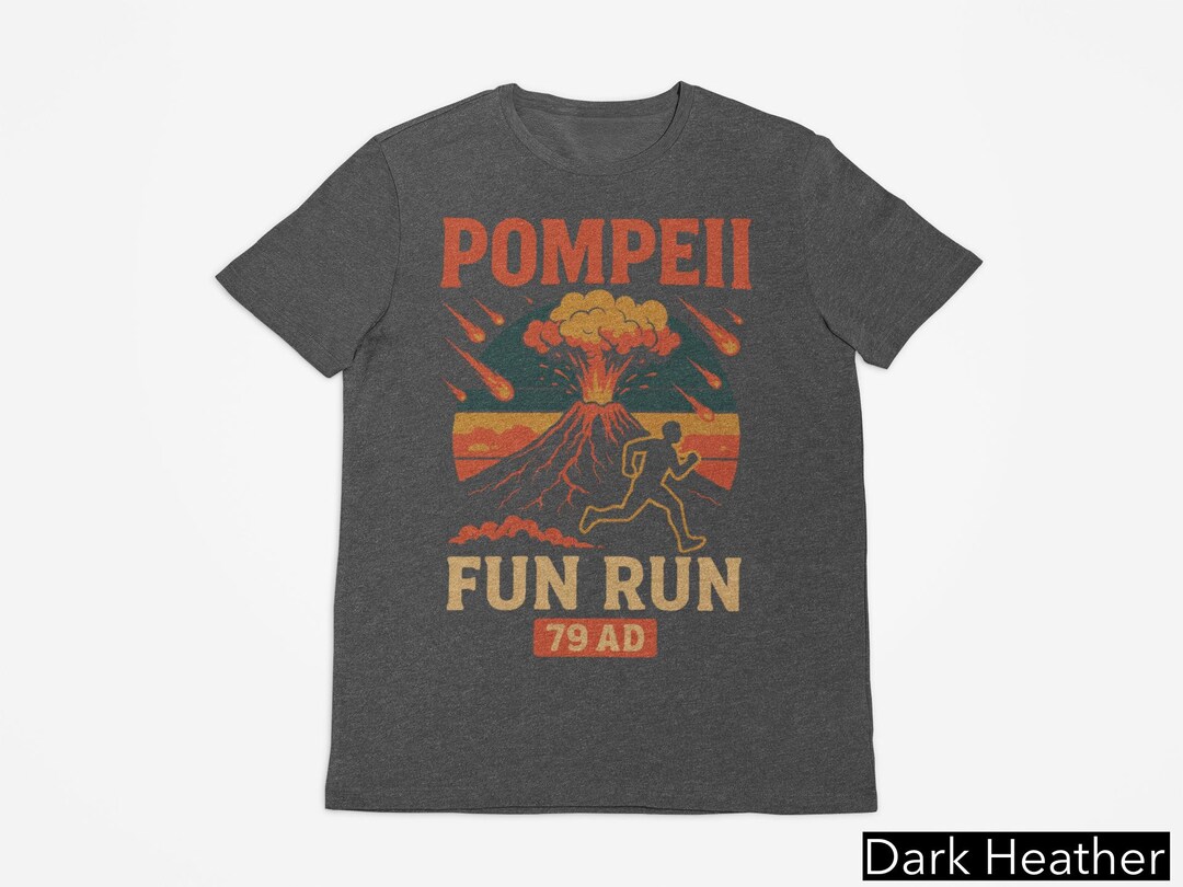 Pompeii Fun Run Shirt, 79 AD Volcano Parody Tee, Funny History Buff ...