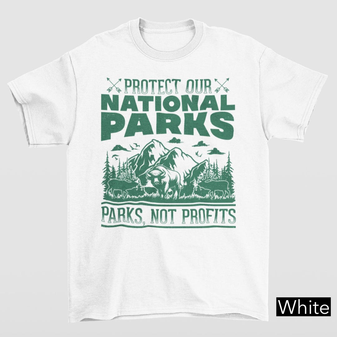 Protect Our National Parks, Save Our Parks Shirt, Parks Not Proft ...
