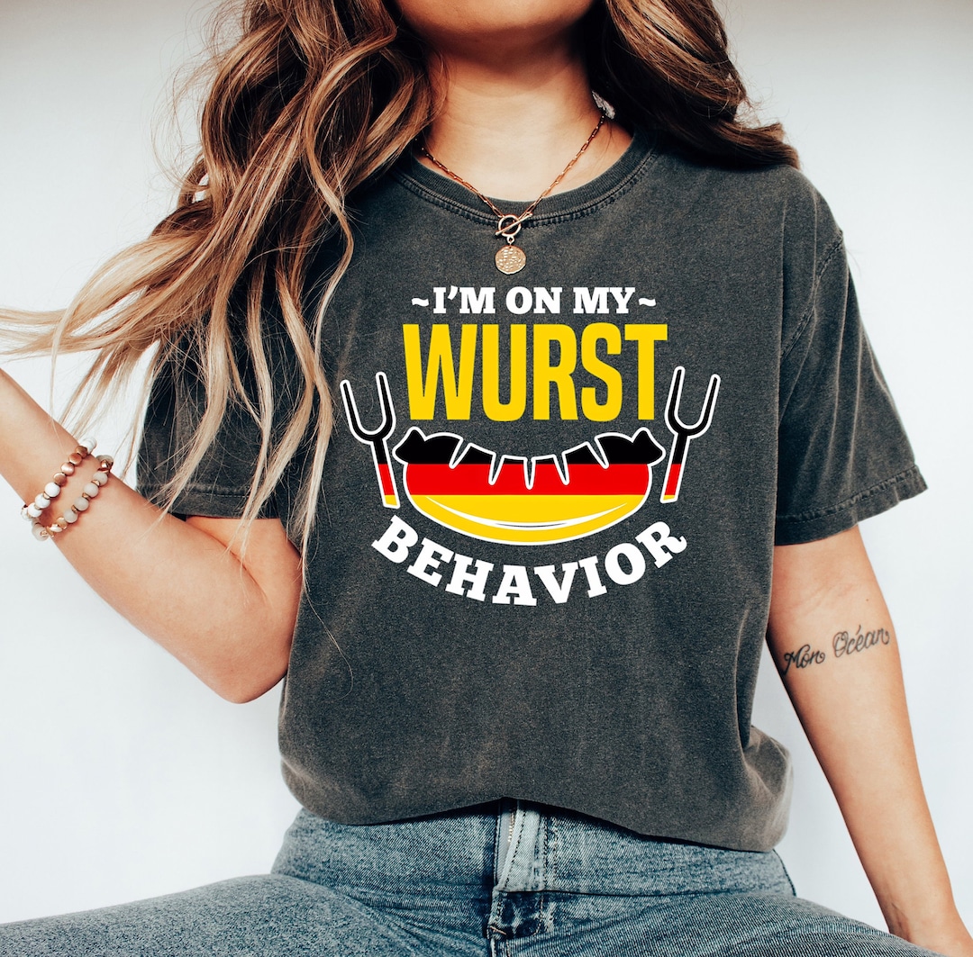 I'm on My Wurst Behavior and I Don't Give Schnitzel Shirt German Flag ...