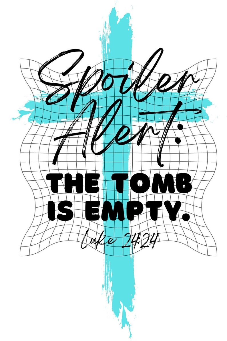 Spoiler Alert the Tomb is Empty Luke 24:24 Digital Art Cutting File SVG ...