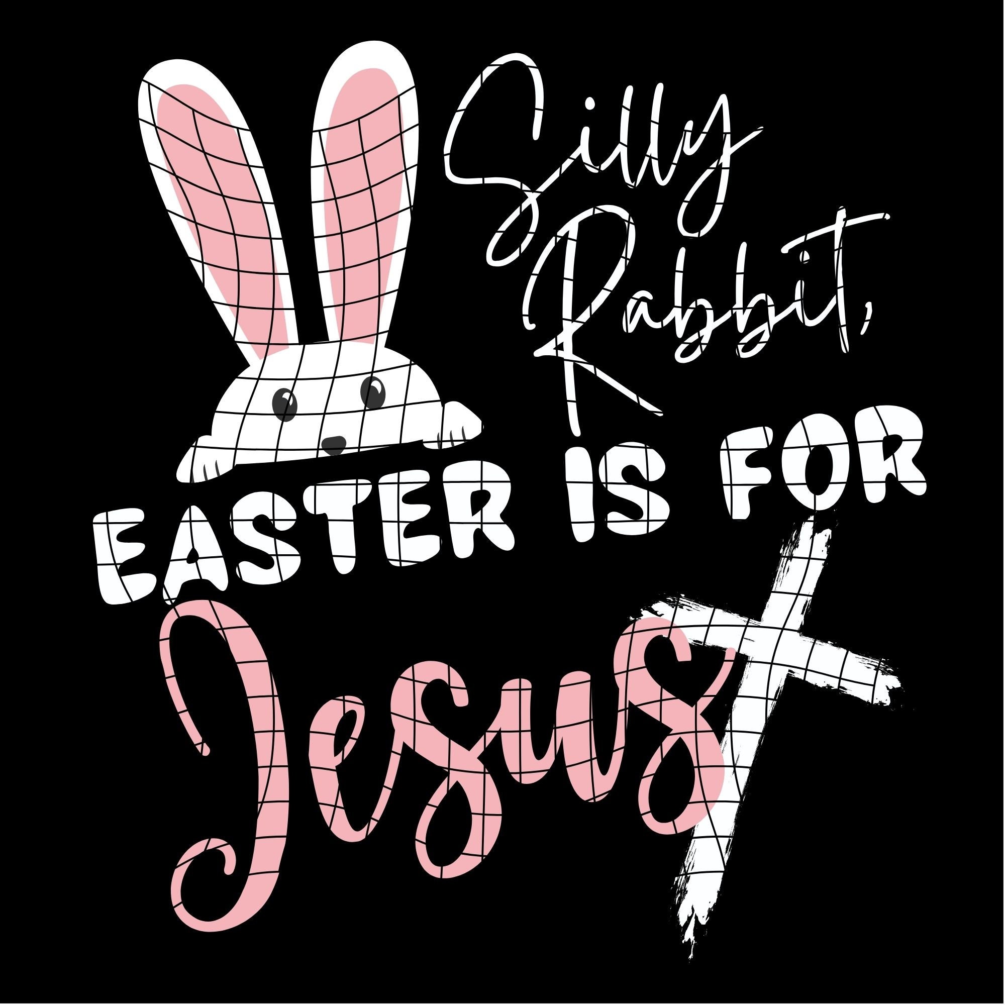 Silly Rabbit Easter is for Jesus Digital Art Cutting File - Etsy