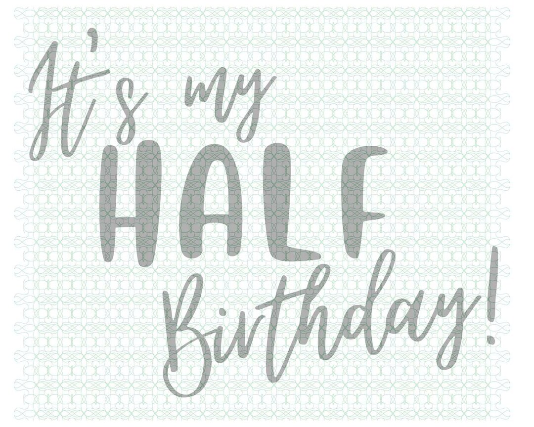 It's My Half Birthday Design File SVG, PNG, JPEG, and More! - Etsy