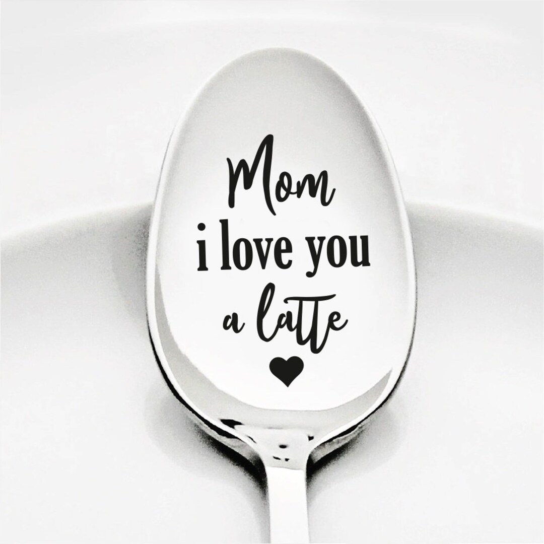 Mom I Love You A Latte Mothers Day Gift Mom Birthday Gift Idea Unique ...