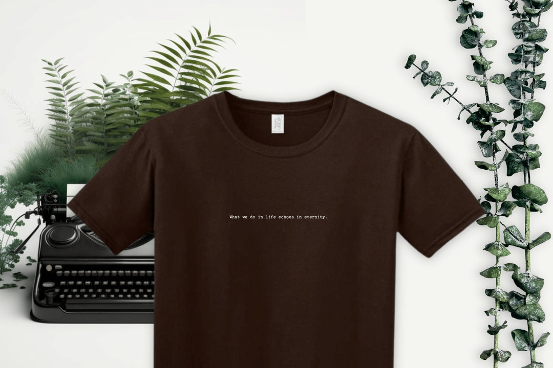 What We Do in Life Echoes in Eternity. - Gladiator - Unisex Minimalist ...