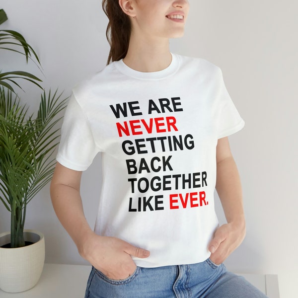 We Are Never Getting Back Together Shirt - Etsy