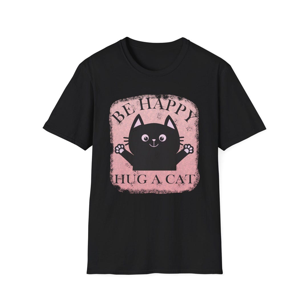 Be Happy Hug a Cat T-shirt | Black Cat Illustration - Etsy