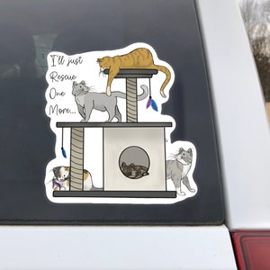 Rescue Cats Sticker - I'll Just Rescue One More... - Rescue Collection ...