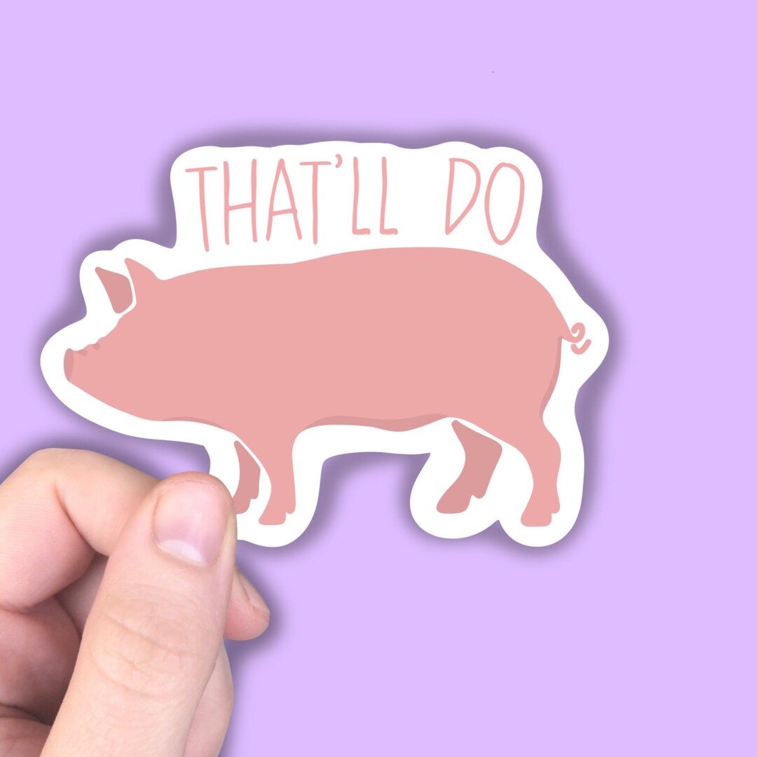 Cute Pig Sticker Vinyl Pig Decal Show Pig Design That'll Do Pig Matte ...