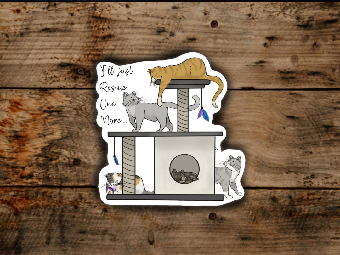 Cat Rescue Sticker Pet Adoption Decal I'll Just Rescue One More Rescue ...