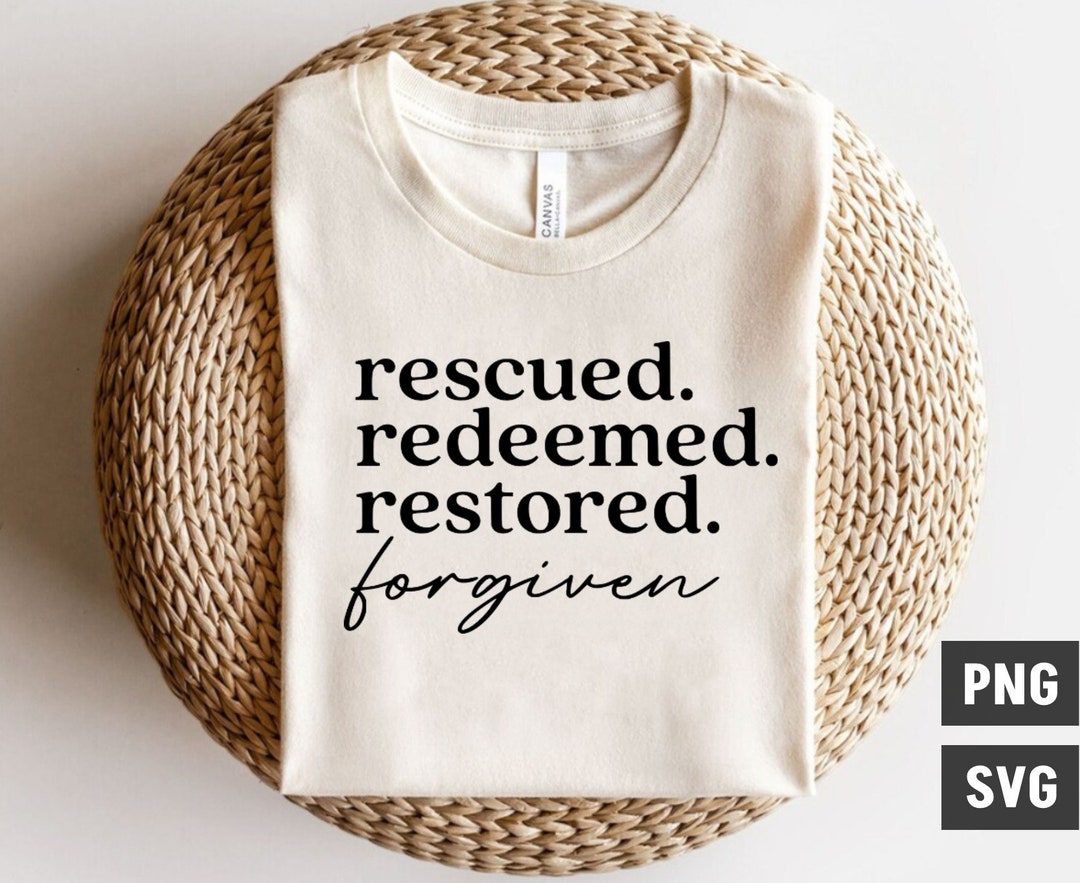 Rescued Redeemed Restored Forgiven Svg Png, Bible Verse Svg, Religious ...