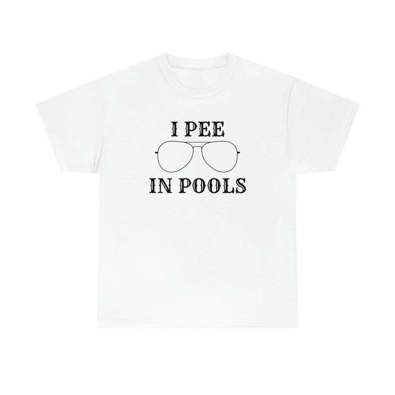 Pool Party Tee, Pool Parties, I Pee in Pools, Cool Tee, Chilling Tee ...