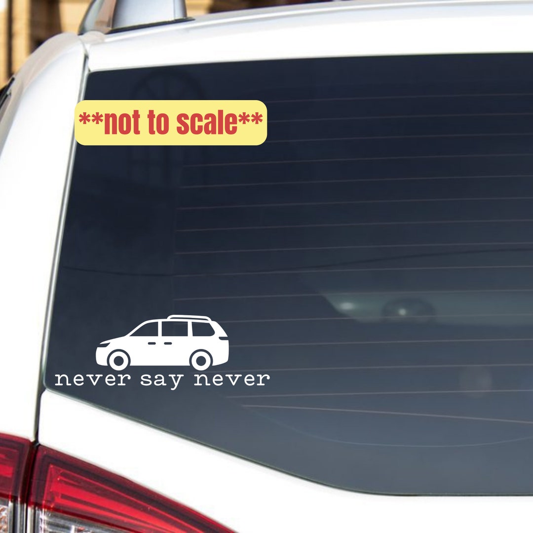 Never Say Never Minivan Decal - Etsy