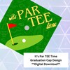 It's Par Tee Time golf // Golfer Graduation Printable Cap Topper ...