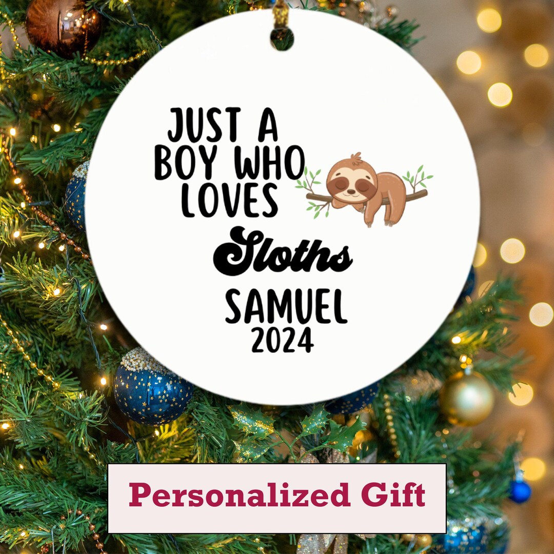 Personalized Sloths Ornament, Just a Boy Who Loves Sloths Ornament ...