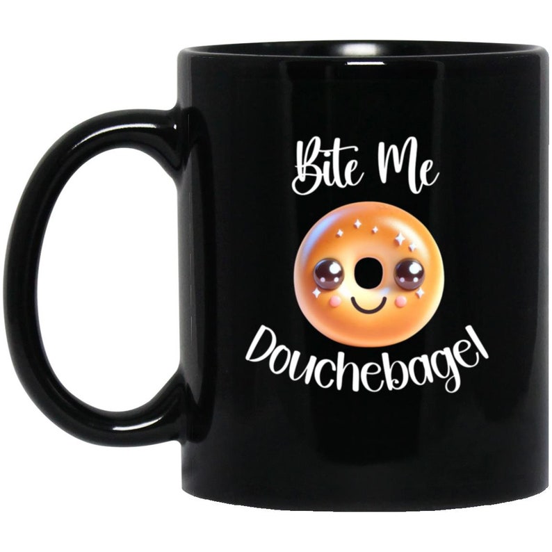 Adult Humor Mug | Sarcastic Emoji Mug | Bite Me Douchebagel | Adult Mug ...