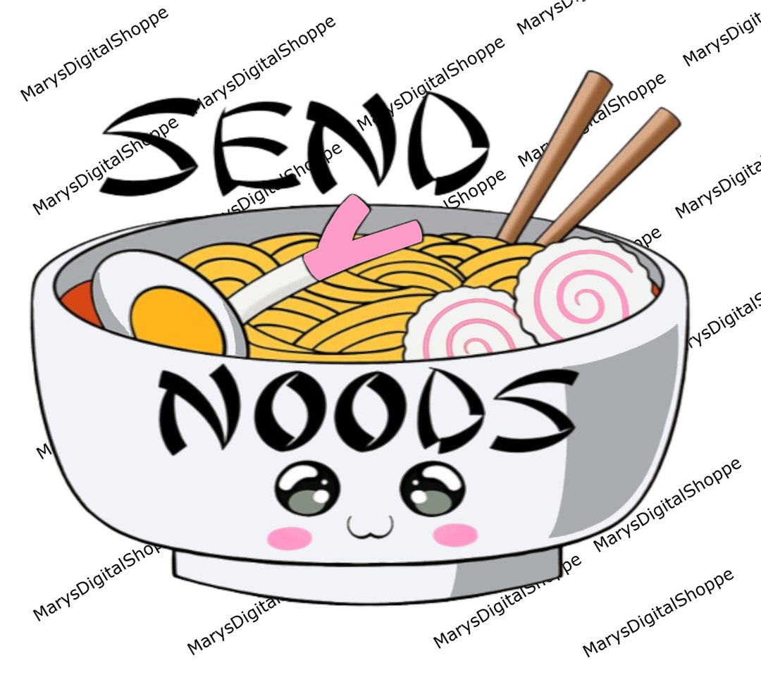 Send Noods, Adult Humor, PNG , Noodles, Digital Download - Etsy