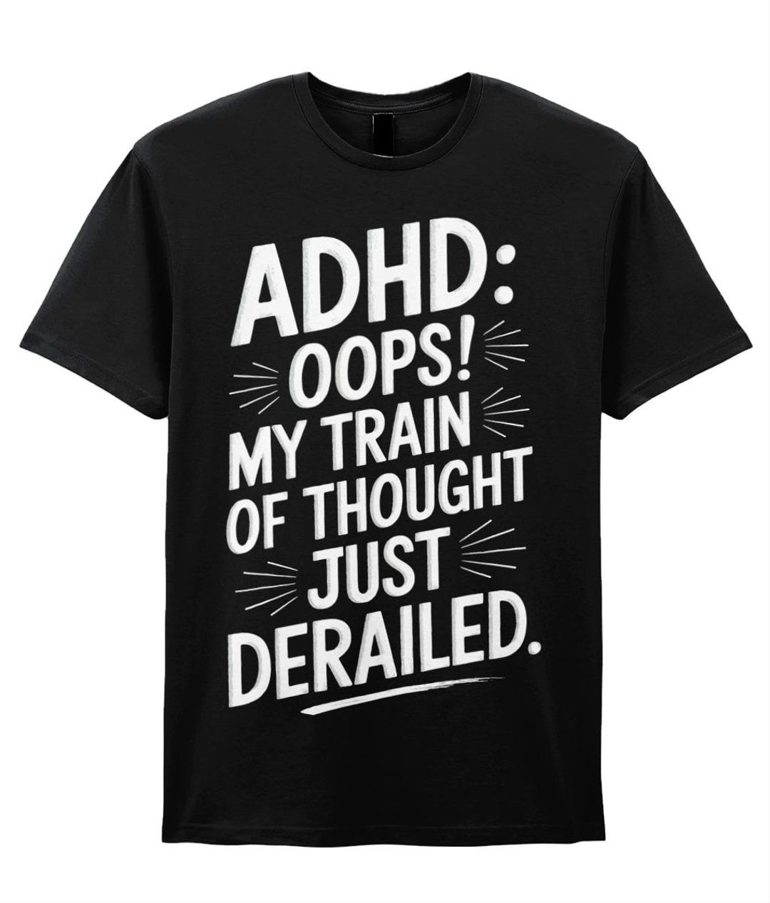 ADHD Oops! My Train of Thought Just Derailed Funny T-shirt - Etsy